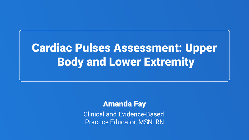 Cardiac Pulses Assessment: Upper Body and Lower Extremity | Medbridge