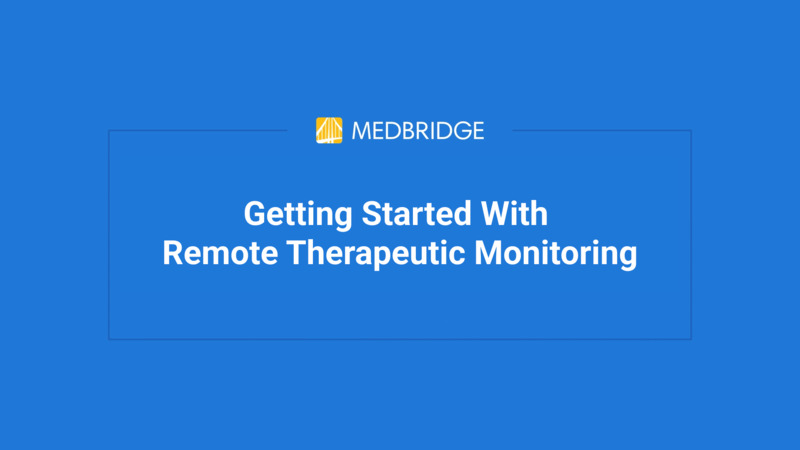 Getting Started With Remote Therapeutic Monitoring | Medbridge