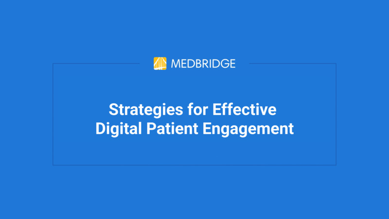 Strategies for Effective Digital Patient Engagement | Medbridge