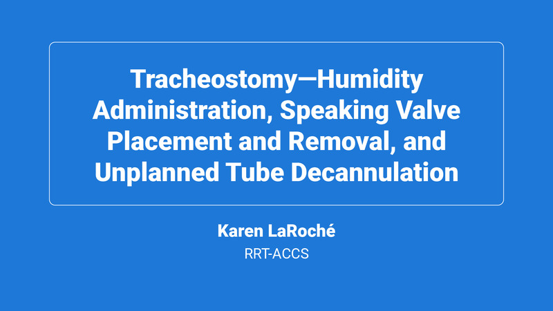 Tracheostomy—Humidity Administration, Speaking Valve Placement and ...