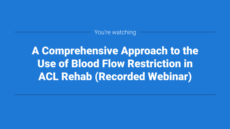 A Comprehensive Approach to the Use of Blood Flow Restriction in ACL ...