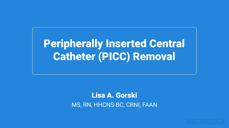Peripherally Inserted Central Catheter (PICC) Removal | Medbridge
