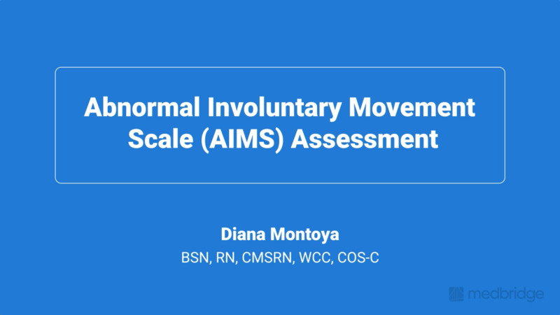 Abnormal Involuntary Movement Scale (AIMS) Assessment | Medbridge